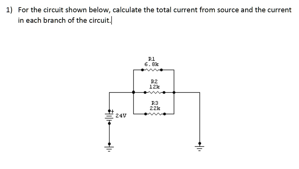 SOLVED: 1) For the circuit shown below, calculate the total current from source and the current ...