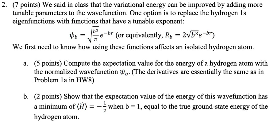 SOLVED: (2 points) We said in class that the variational energy can be improved by adding more ...