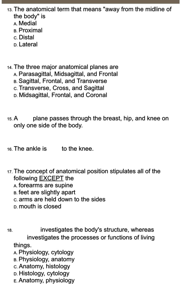 The anatomical term that means "away from the midline of the body" is A ...