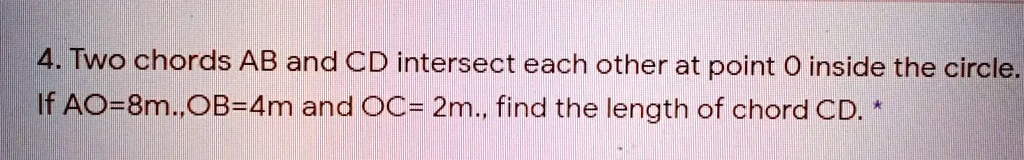 SOLVED: Two chords AB and CD intersect each other at point O inside the circle. If AO = 8m, OB ...
