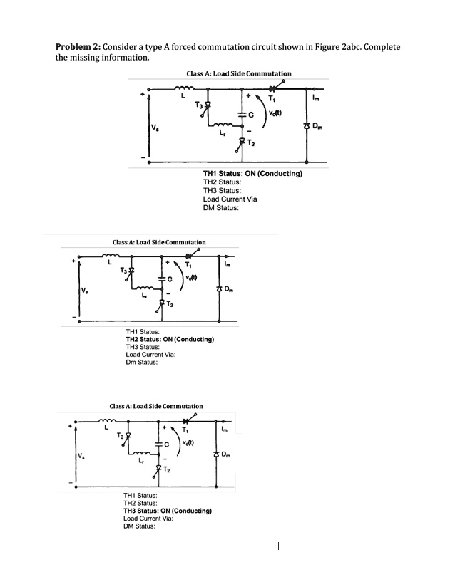 Problem 2: Consider a type A forced commutation circuit shown in Figure 2abc. Complete the ...