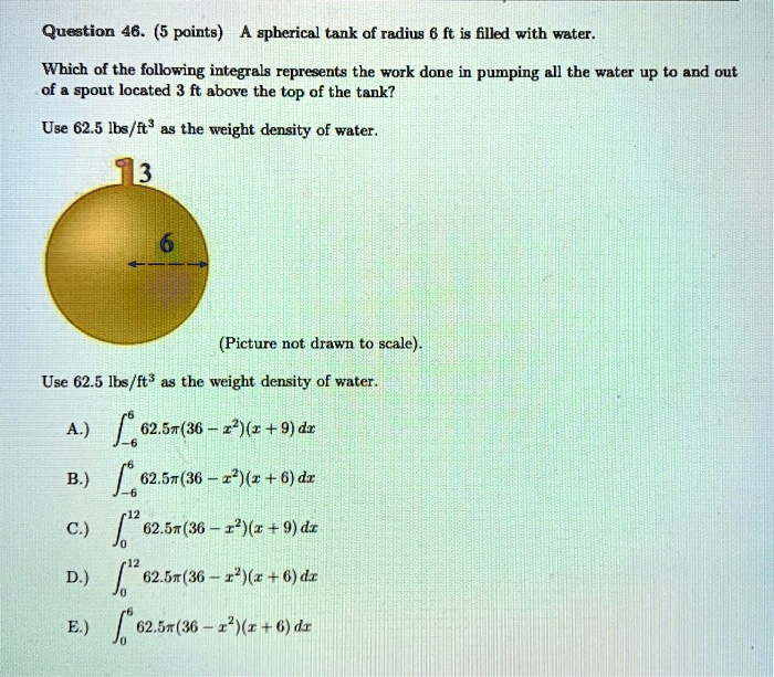 SOLVED: Queation 46. (5 points) A spherical tank of radius € ft is ...
