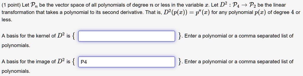point let pn be the vector space of all polynomials of degree n or less in the variable let d2 ...