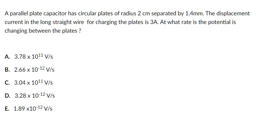 A parallel plate capacitor has circular plates of radius 2 cm separated ...