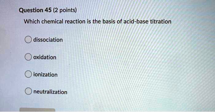 SOLVED: Question 45 (2 points) Which chemical reaction is the basis of ... SOLVED: Question 45 (2 points) Which chemical reaction is the basis of ...