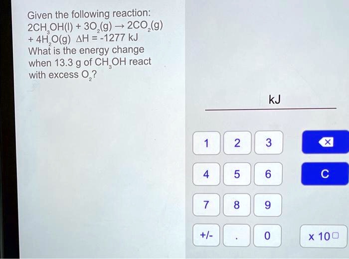 Given the following reaction: 2CH3OH(l) + 3O2(g) →2CO2(g) + 4H2O(g) ΔH ...