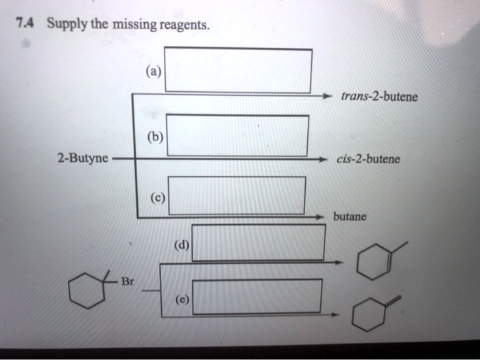 SOLVED: 14 Supply the missing reagents. trans-2-butene 2-Butyne cis-2 ...