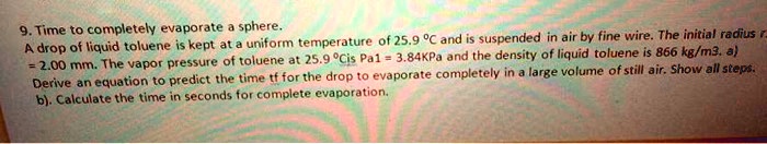 SOLVED: 9.Time to completely evaporate a sphere. A drop of liquid toluene is kept at a uniform ...