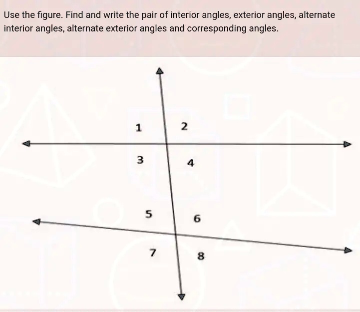 SOLVED: Use the figure. Find and write the pair of interior angles ...