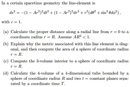 SOLVED: In a certain spacetime geometry, the line-element is ds^2 = (1 ...