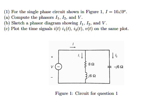 SOLVED: For the single-phase circuit shown in Figure 1, I = 100. (a) Compute the phasors I1, I2 ...