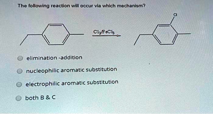 the following reaction will occur via which mechanism clyfeck elimination addition nucleophilic ...