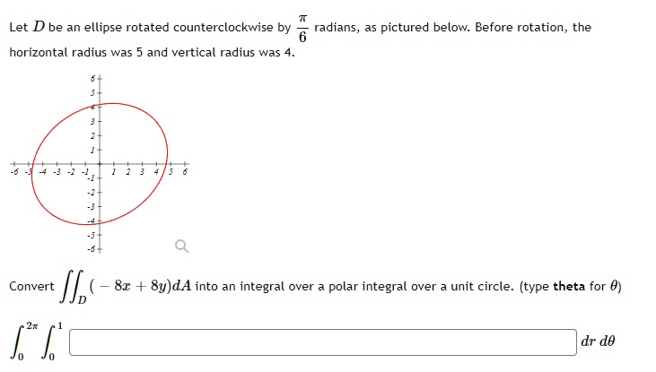 Let D be an ellipse rotated counterclockwise by (π)/(6) radians, as ...