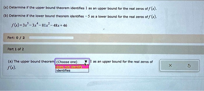 SOLVED: (a) Determine the upper bound theorem identifies as an upper bound for the real zeros of ...
