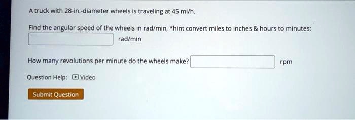 A truck with 28-inch diameter wheels is traveling at 45 mph. Find the angular speed of the ...
