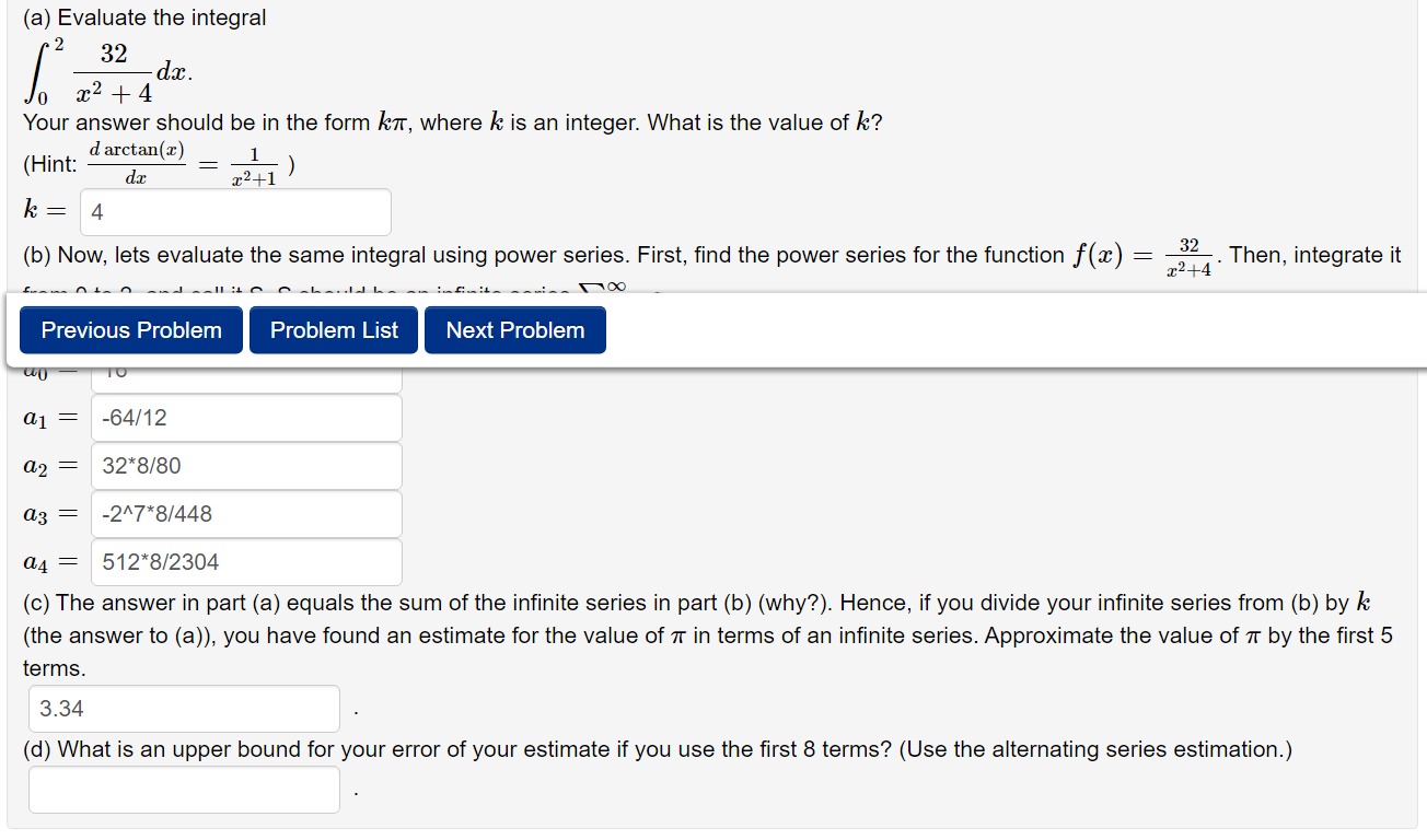 (a) Evaluate the integral ∫0^2(32)/(x^2+4) d x Your answer should be in ...