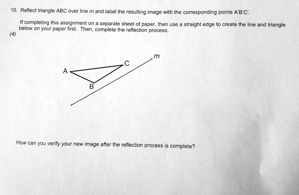 [GET ANSWER] 10 reflect triangle abc over line m and label the ...