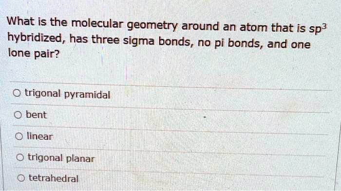 SOLVED: What is the molecular geometry around an atom that is sp ...