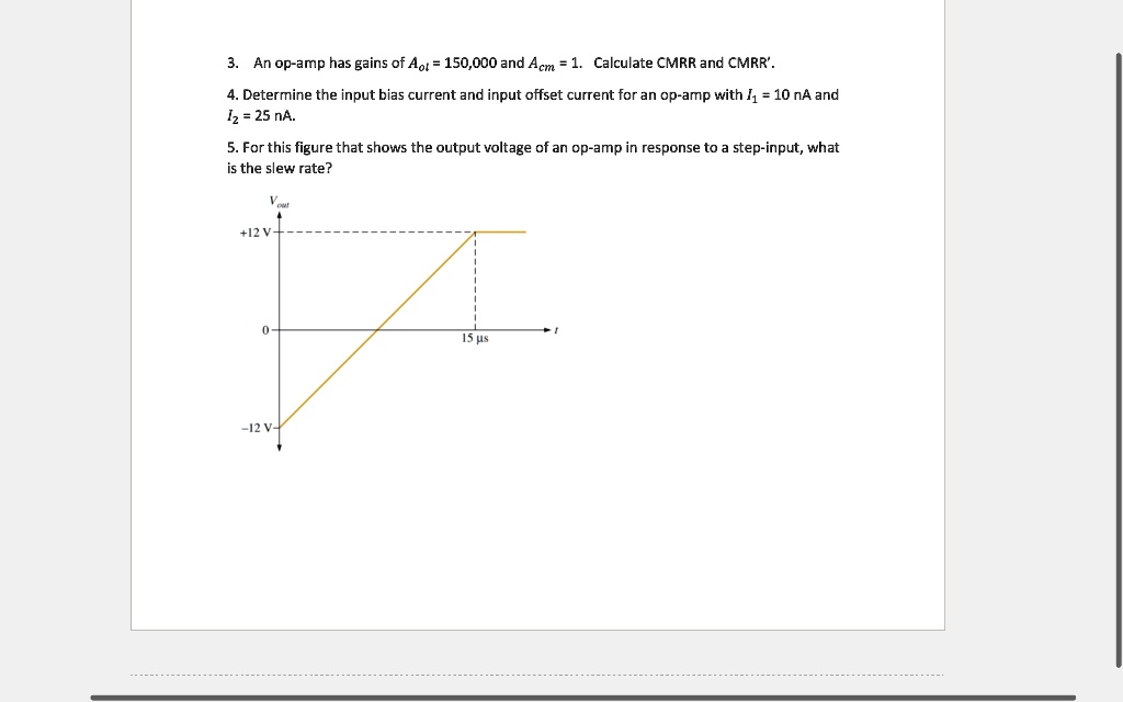 SOLVED: An op-amp has gains of Aot = 150,000 and Acm = ? Calculate CMRR ... SOLVED: An op-amp has gains of Aot = 150,000 and Acm = ? Calculate CMRR ...