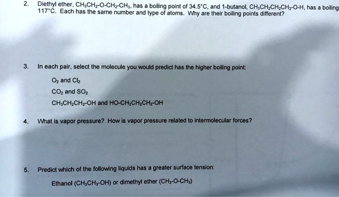 2. Diethyl ether, CH3CH2-O-CH2-CH3, has a boiling point of 34.5°C, and 1-butanol, CH3CH2CH2CH2-O ...
