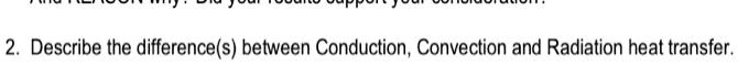 SOLVED: 2. Describe the differences between conduction, convection, and radiation heat transfer.