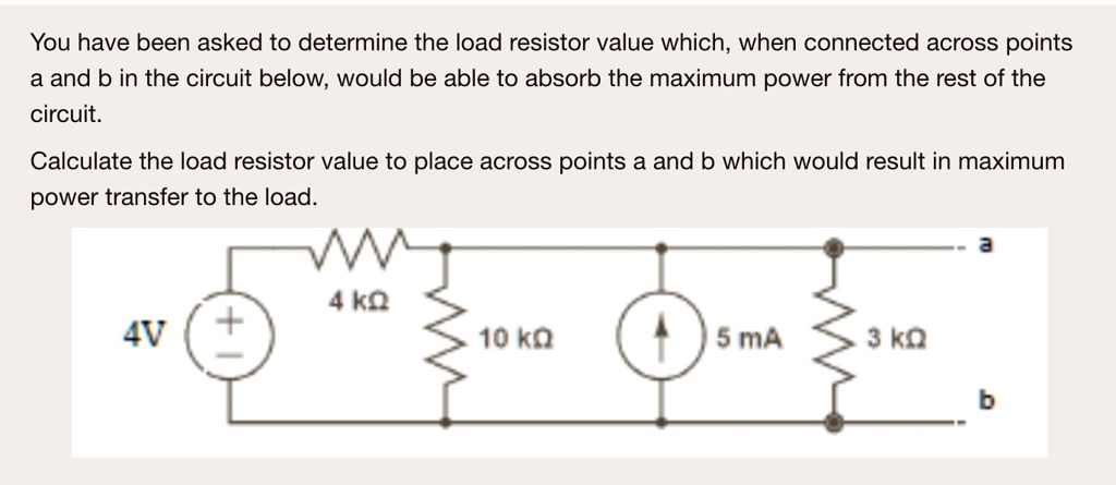 SOLVED: You have been asked to determine the load resistor value which ...