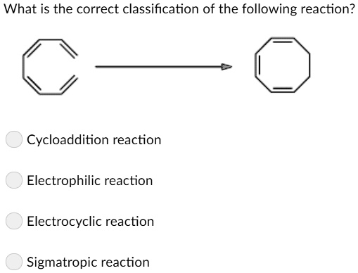 What is the correct classification of the following reaction ...