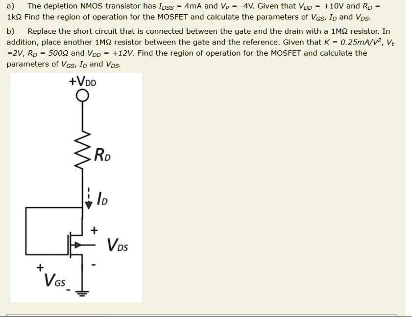 SOLVED: a) The depletion NMOS transistor has Ipss = 4mA and Vp = -4V ...