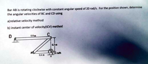 SOLVED: Bar AB is rotating clockwise with a constant angular speed of 20 rad/s. For the position ...