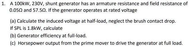 1. A 100kW, 230V, shunt generator has an armature resistance and field ...