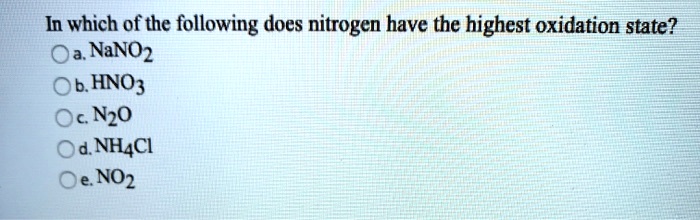 SOLVED: In which of the following does nitrogen have the highest ...
