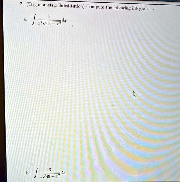 SOLVED: Trigonometric Substitution: Compute the following integrals.