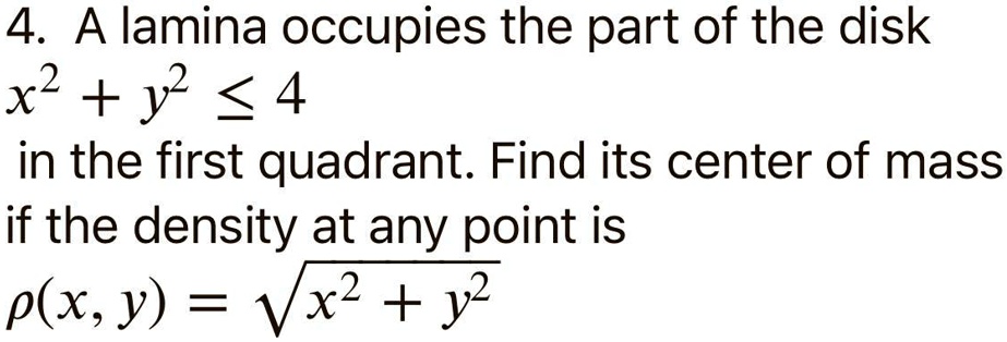 SOLVED: 4. A lamina occupies the part of the disk x2 + y2