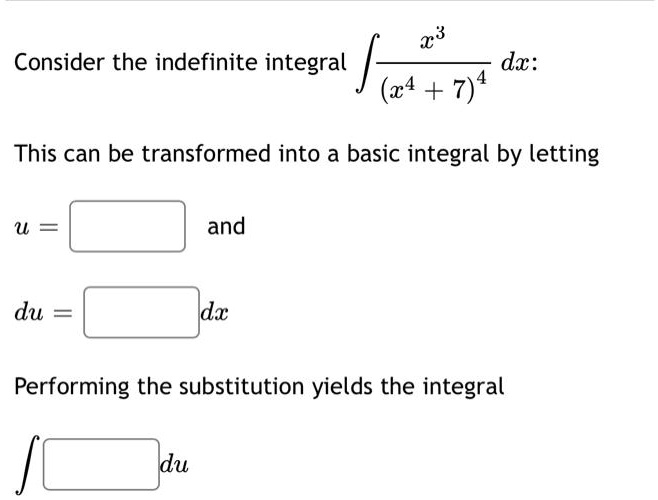 SOLVED: x3 dx: + 7)4 Consider the indefinite integral This can be transformed into a basic ...