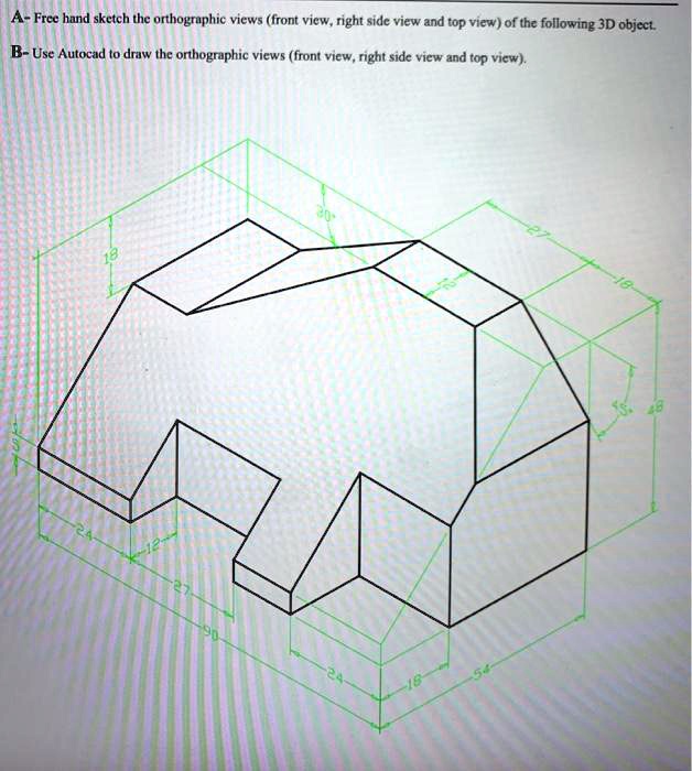 SOLVED: Use AutoCAD to draw the orthographic views (front view, right side view, and top view).