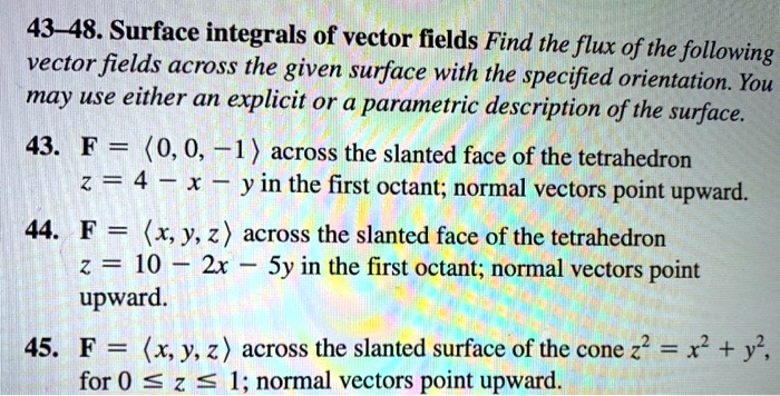 43-48. Surface integrals of vector fields Find the flux of the following vector fields across ...