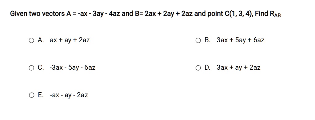 Given two vectors A = -ax + 3ay - 4az and B = 2ax + 2ay - 2az, and ...