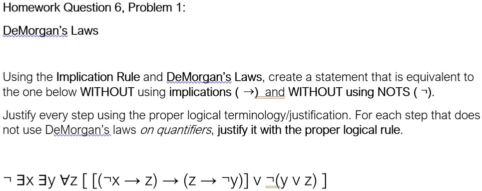 SOLVED: Homework Question 6, Problem 1: DeMorgan's Laws Using the Implication Rule and DeMorgan ...