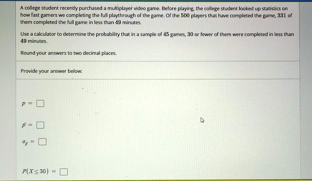 A college student recently purchased a multiplayer video game. Before ...