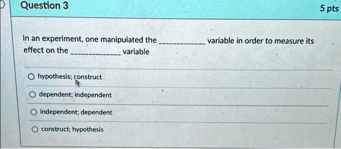 SOLVED: In an experiment, one manipulated the independent variable in order to measure its ...