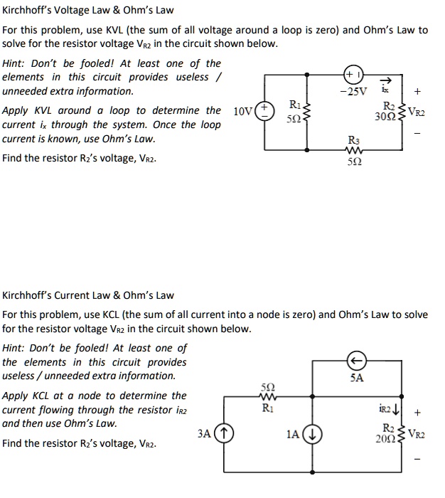 Kirchhoff's Voltage Law Ohm's Law For this problem, use KVL (the sum of all voltage around a ...