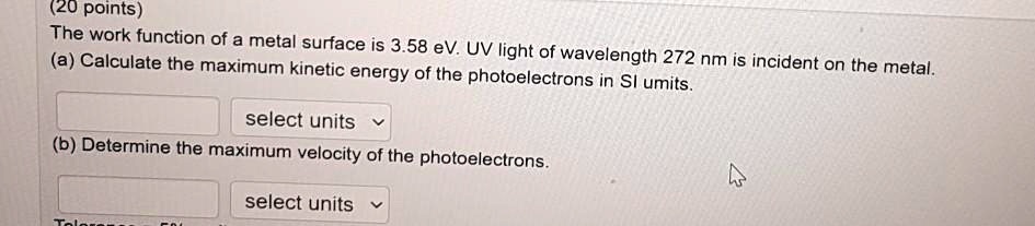 SOLVED: The work function of a metal surface is 3.58 eV. UV light: (a ...