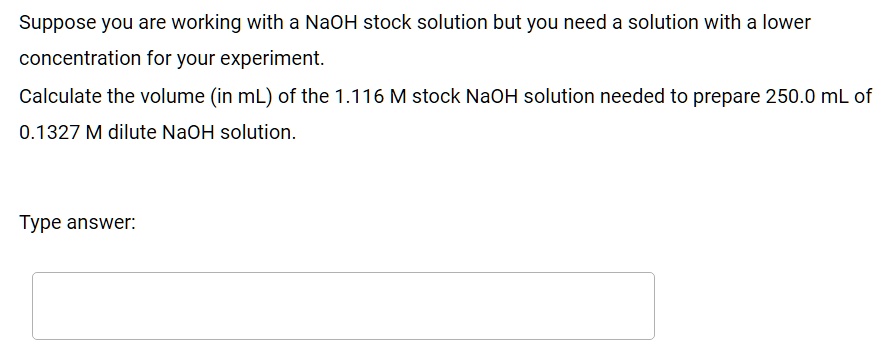 SOLVED: Chemistry help Suppose you are working with a NaOH stock ... SOLVED: Chemistry help Suppose you are working with a NaOH stock ...