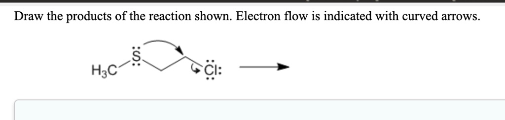 SOLVED: Draw the products of the reaction shown: Electron flow is indicated with curved arrows ...