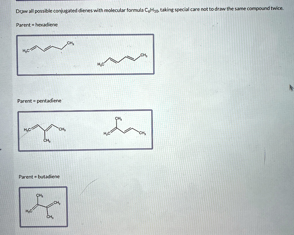 [GET ANSWER] draw all possible conjugated dienes with molecular formula ...