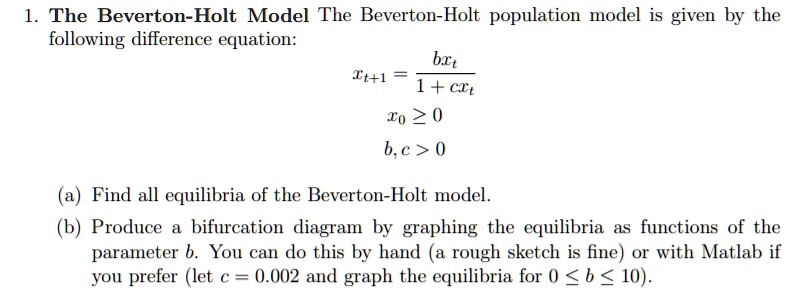 1. The Beverton-Holt Model The Beverton-Holt population model is given ...
