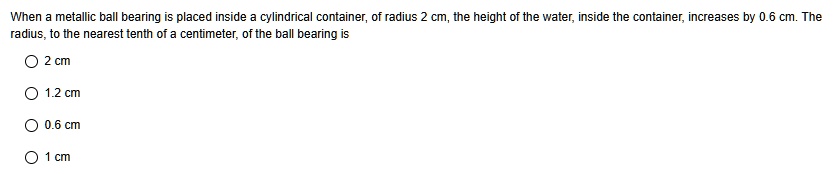 when metallic ball bearing is placed inside cylindrical container of radius radius to the ...