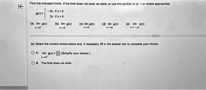 Find the indicated limits. If the limit does not exist, so state, or use the symbol ? or ...