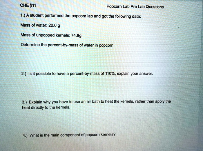 SOLVED:CHEh11 Popcorn Lab Pre Lab Questions 1)A student performed the ...