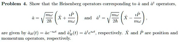 SOLVED: Problem Show that the Heisenberg operators corresponding to and at operators mu and Mu ...